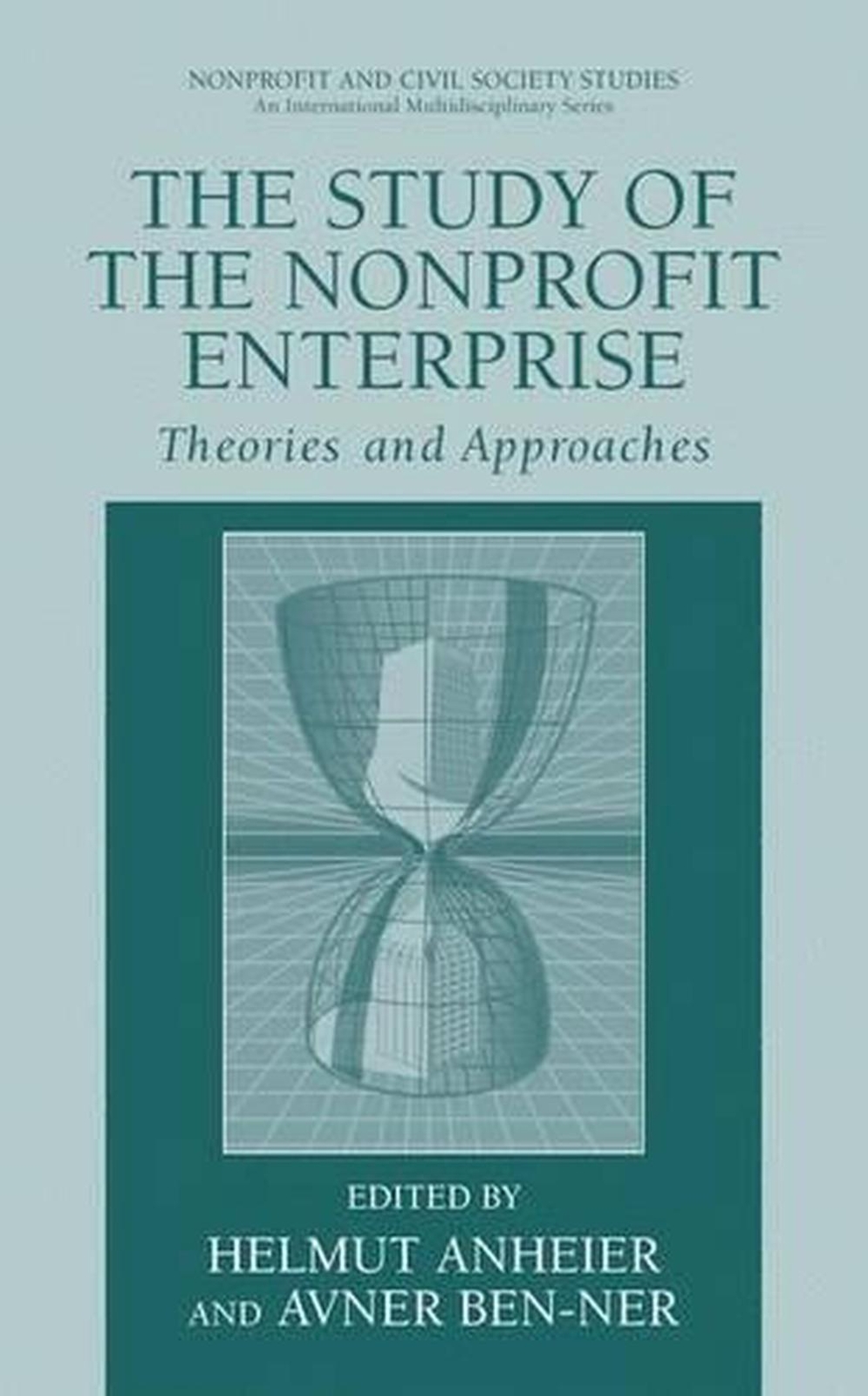 The Study of Nonprofit Enterprise: Theories and Approaches by Helmut K ...