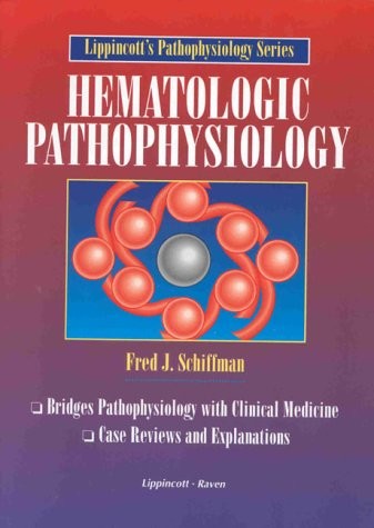 LIPPINCOTT'S PATHOPHYSIOLOGY SERIES: HEMATOLOGIC By Schiffman Fred J ...