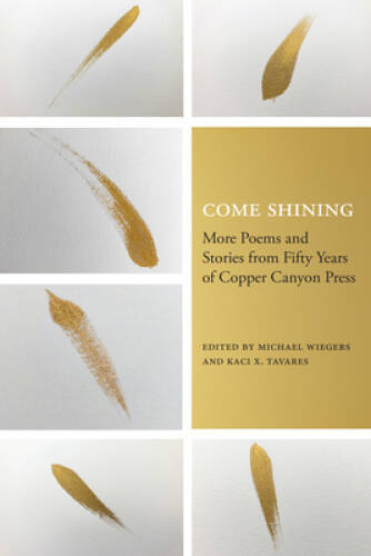 Come Shining: More Poems and Stories from Fifty Years of Copper Canyo ...