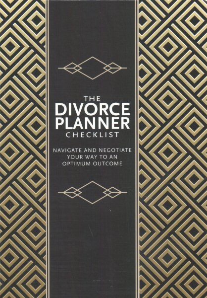 Divorce Planner Checklist : Negotiate Your Way to an Optimum Outcome ...