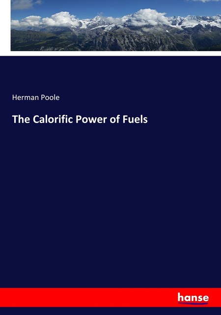 The Calorific Power of Fuels von Herman Poole (2019, Taschenbuch ...