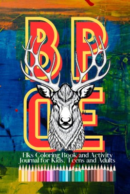 BPOE Elks Coloring Book and Activity Journal for Kids, Teens and Adults ...