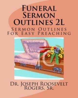 Funeral Sermon Outlines 2L: Sermon Outlines For Easy Preacing ...