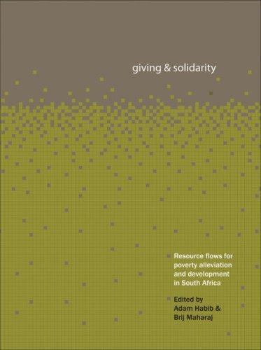 Giving and Solidarity : Resource Flows for Poverty Alleviation in South Africa by Brij Maharaj ...