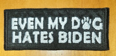 Even My Dog Hates Biden - Political Humor- Iron On Patch 10829 | eBay