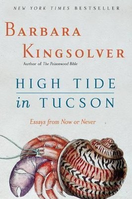 Barbara Kingsolver High Tide in Tucson: Essays from Now or Never (Poche ...
