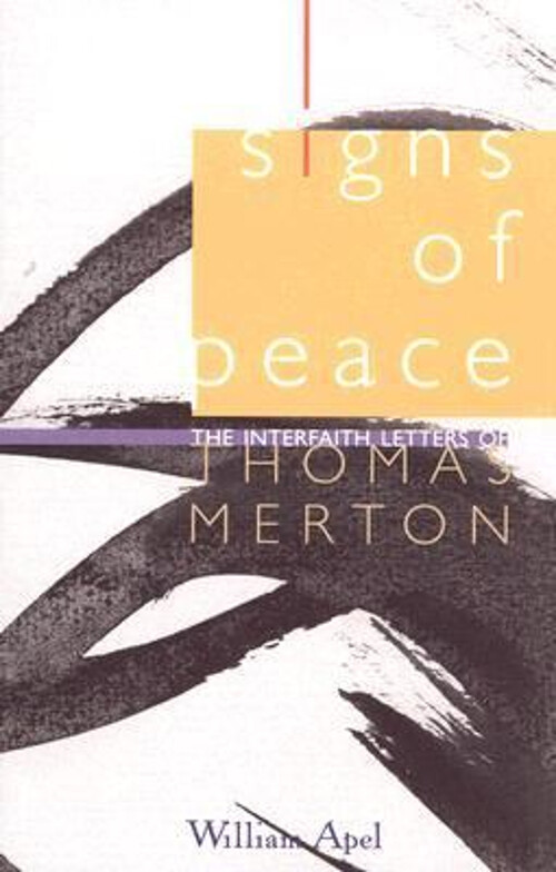 Signs of Peace : The Interfaith Letters of Thomas Merton William ...