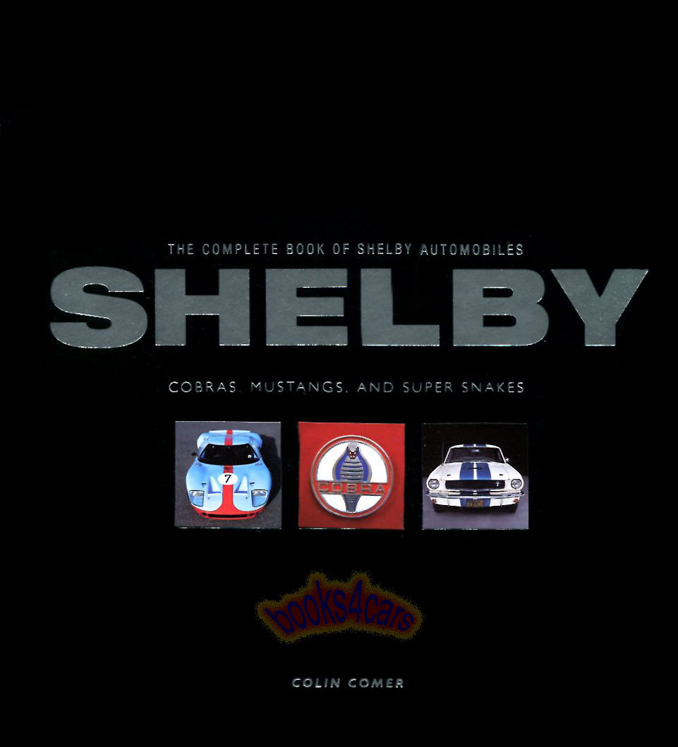 COMPLETE BOOK SHELBY AUTOMOBILES COBRA MUSTANG COLIN COMER AC GT350 ...