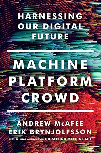 Machine, Platform, Crowd: Harnessing Our Digital Future By Andre ...