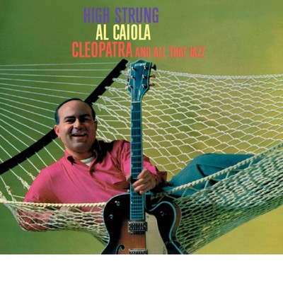Al Caiola HIGH STRUNG + CLEOPATRA AND ALL THAT JAZZ (2 LP ON 1 CD) | eBay