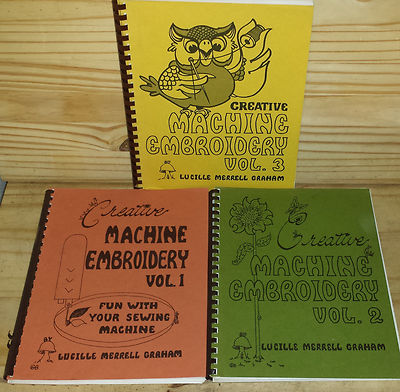 Creative Machine Embroidery Volumes 1, 2, 3 by Lucille Merrell Graham ...