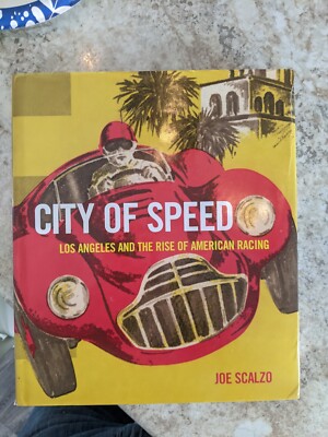 City of Speed : Los Angeles and the Rise of American Racing by Joe ...