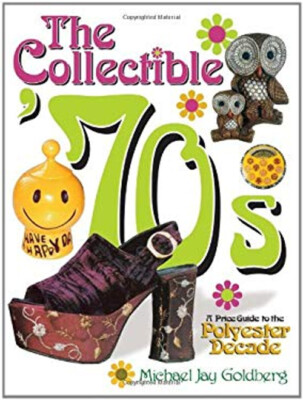 The Collectible '70s : A Price Guide to the Polyester Decade Pape ...
