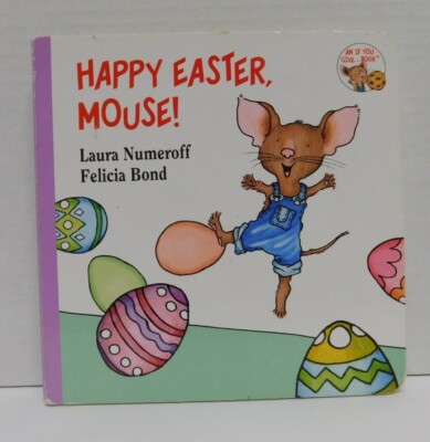 If You Give...: Happy Easter, Mouse! by Laura Joffe Numeroff (2010 ...