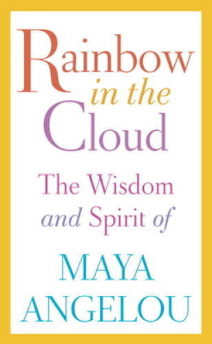 Rainbow in the Cloud: The Wisdom and Spirit of Maya Angelou - VERY GOOD ...