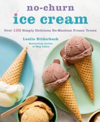 No-Churn Ice Cream: Over 100 Simply Delicious No-Machine F - VERY GOOD ...