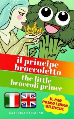 Caterina Saracino Il Principe Broccoletto/The Little Broccoli Prince (Paperback) | eBay