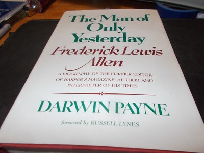 The Man of Only Yesterday : Frederick Lewis Allen, Former Editor of ...