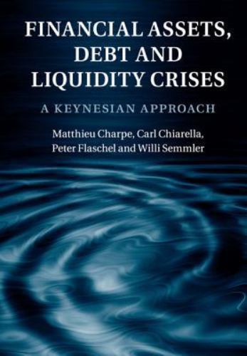 Financial Assets, Debt and Liquidity Crises : A Keynesian Approach by ...