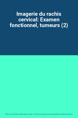 Imagerie du rachis cervical: Examen fonctionnel, tumeurs (2) | eBay