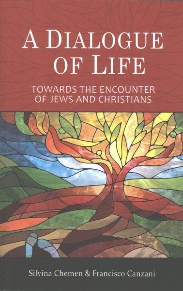 Dialogue of Life : Towards the Encounter of Jews and Christians ...