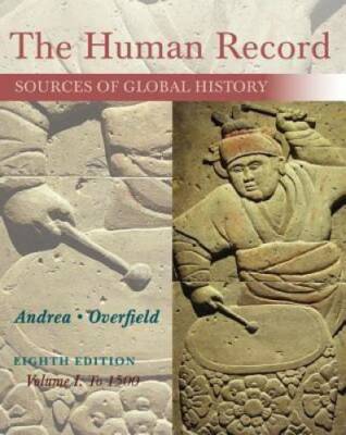 The Human Record: Sources of Global History, Volume I: To 1500 - GOOD ...