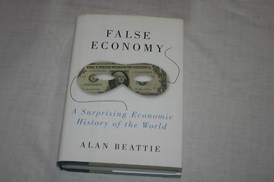 False Economy : A Suprising Economic History of the World by Alan ...