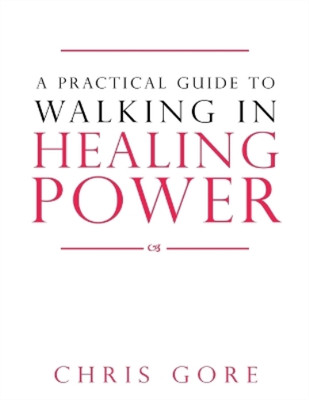 Chris Gore Practical Guide To Walking In Healing Power, A (Poche) | eBay
