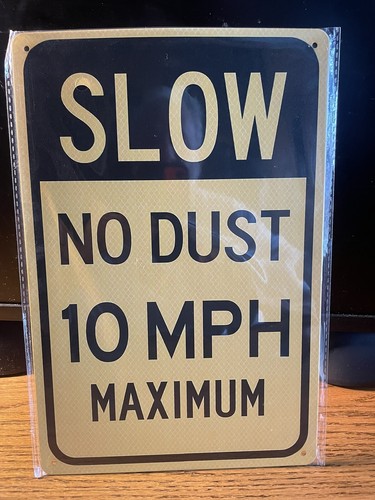 SLOW NO DUST 10MPH MAXIMUM METAL SIGN 8”x12”NIP “FOR MANCAVE-DRIVEWAY ...
