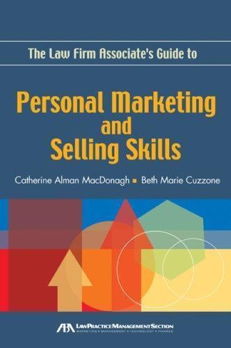 The Law Firm Associate's Guide to Personal Marketing and Selling Skills ...