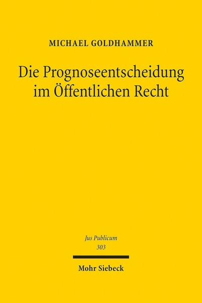 Die Prognoseentscheidung im Öffentlichen Recht von Michael Goldhammer (2021, Gebundene Ausgabe ...