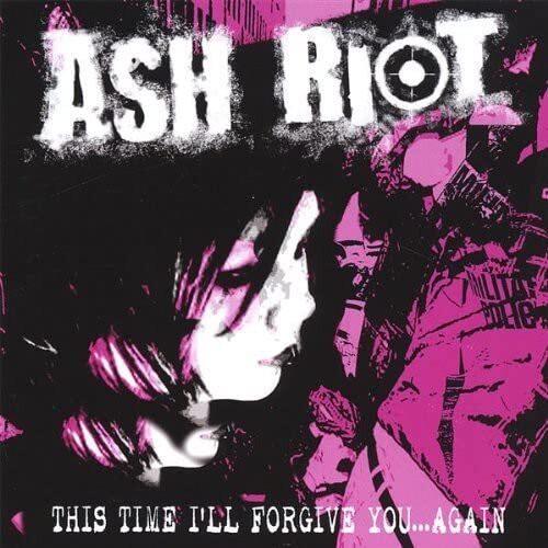 Ash Riot This Time Ill Forgive Youagain! (CD) | eBay