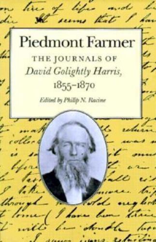 Piedmont Farmer : David Golightly Harris 1855-1870 by Philip N. Racine ...