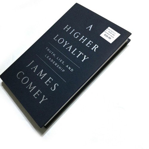 A Higher Loyalty: Truth, Lies, and Leadership, James Comey 1st Edition ...