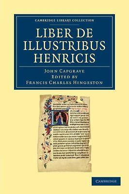 Cambridge Library Collection-Rolls Ser.: Liber de Illustribus Henricis ...