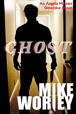 Ghost: An Angela Masters Detective Novel: Volume 4, Worley ...