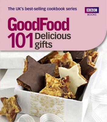 101 Delicious Gifts: Triple-tested Recipes (Good Food 101) - ACCEPTABLE ...