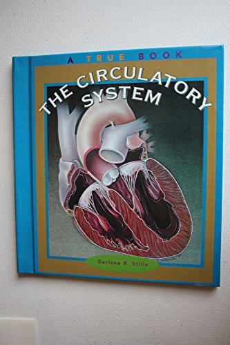 The Circulatory System (True Books: Health) by Stille, Darlene R ...