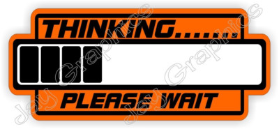 Thinking....Please Wait Sticker Decal | eBay