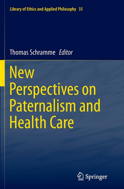 New Perspectives On Paternalism And Health Care von Thomas Schramme (2016, Taschenbuch) online ...