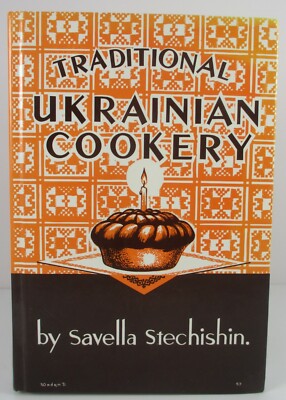 Traditional Ukrainian Cookery Savella Stechishin Ukraine Cookbook 14th ...