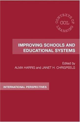 Contexts of Learning Ser.: Improving Schools and Educational Systems : International ...