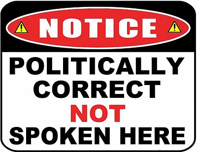 Notice Politically Correct Not Spoken Here Laminated Funny Sign | eBay