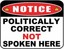 Notice Politically Correct Not Spoken Here Laminated Funny Sign ...