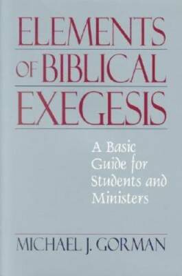 Elements of Biblical Exegesis: A Basic Guide for Students and Ministers ...