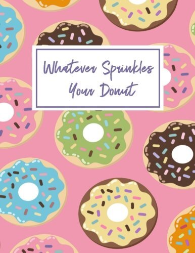 WHATEVER SPRINKLES YOUR DONUT JOURNAL: 8.5" X 11" LIGHTLY By Spark ...