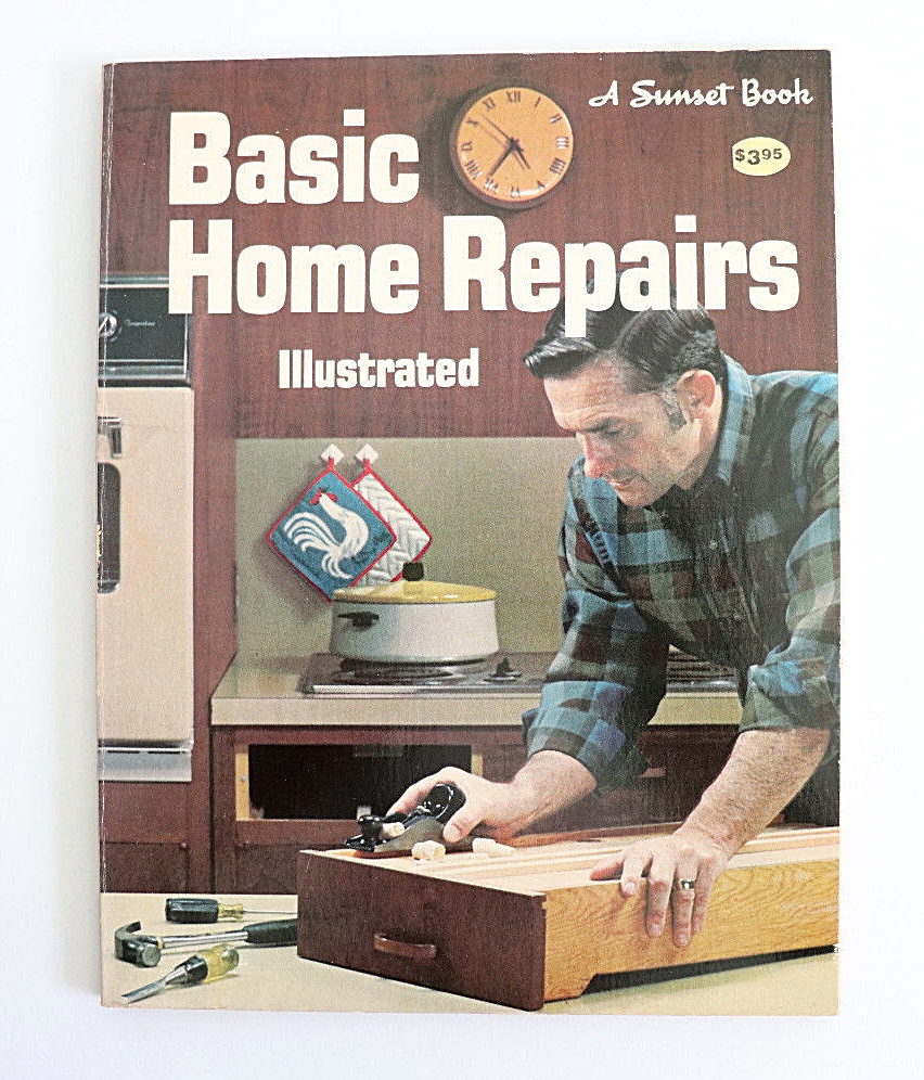 Basic Home Repairs Illustrated A Sunset Book Do it Yourself remodel ...