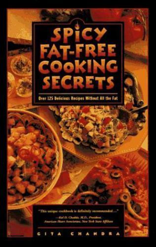 Spicy Fat-Free Cooking Secrets: Over 125 Flavorful Recipes to Help You ...