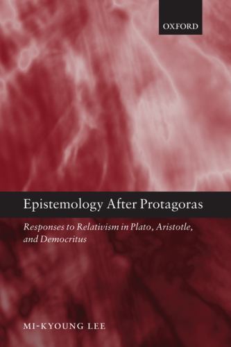 Epistemology after Protagoras : Responses to Relativism in Plato ...