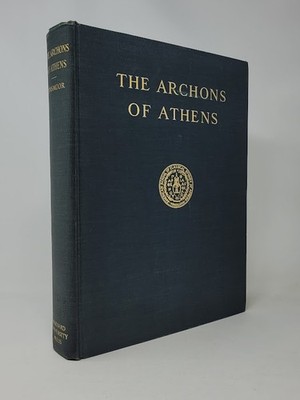 William Bell Dinsmoor / The Archons of Athens in the Hellenistic Age ...